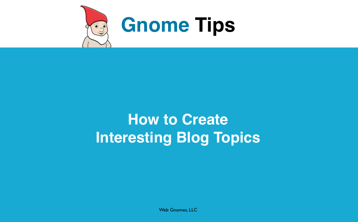 How to Create Interesting Blog Topics | Web Gnomes